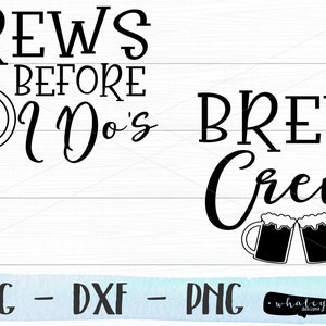 Brews Before I Do's DXF, Brew Crew SVG, Bachelorette PNG, Wedding Cut ...