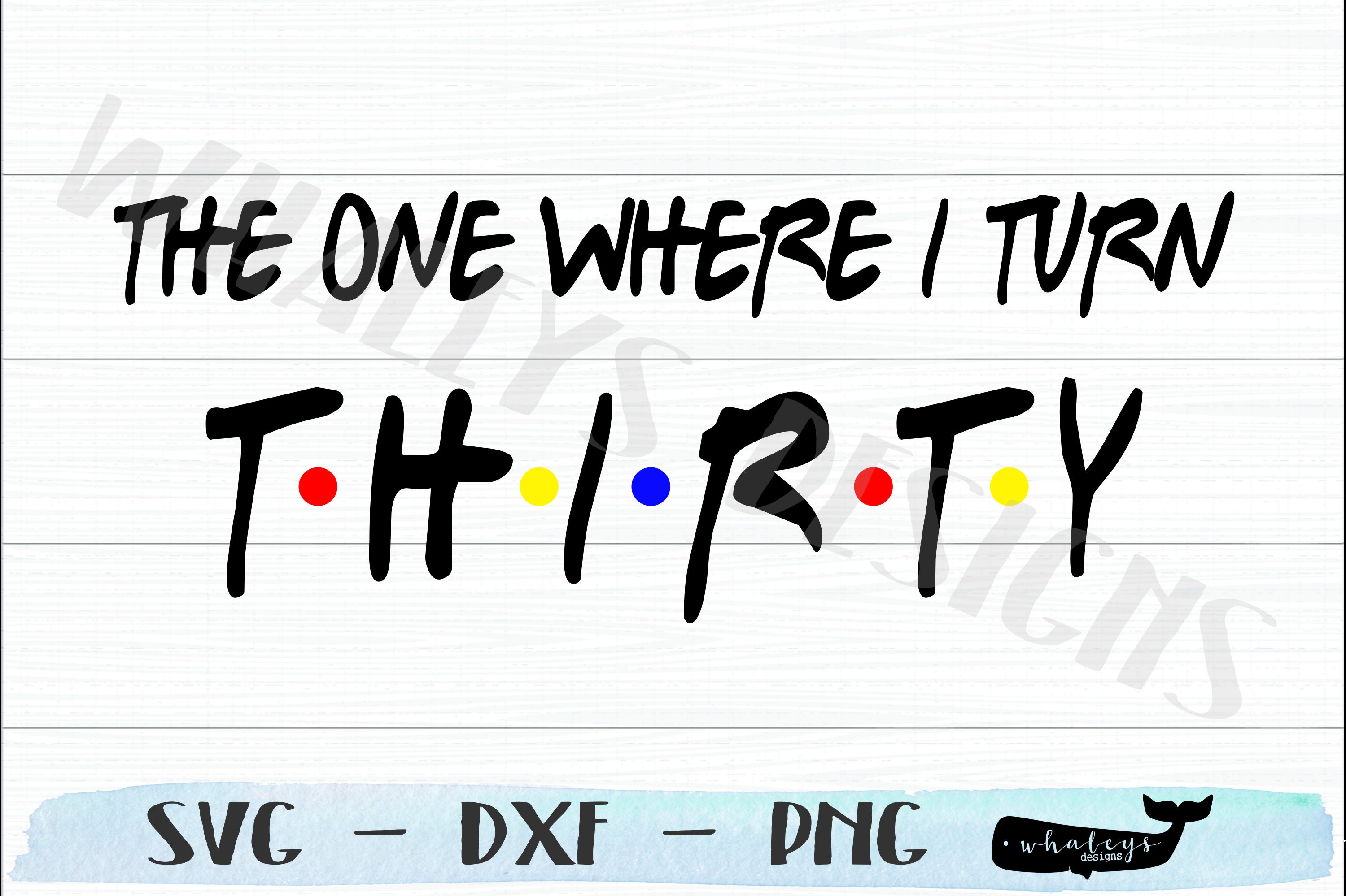 The One Where I Turn 30 SVG, Birthday PNG, Thirty DXF, Party, Shirt ...