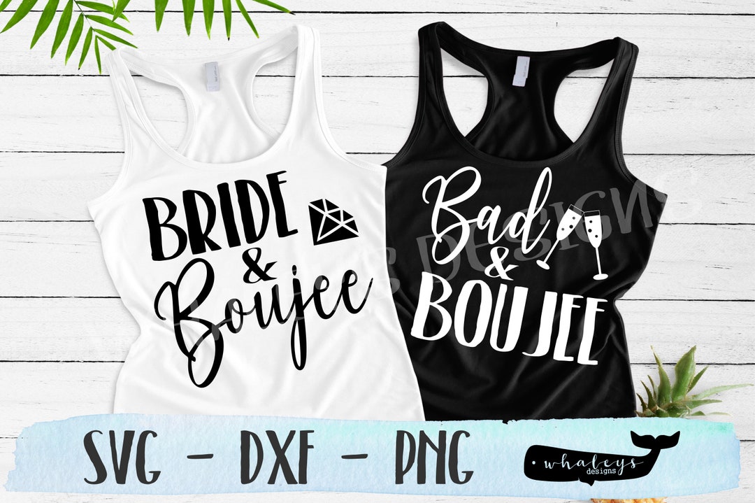 Bride and Boujee SVG, Bad and Boujee DXF, Bachelorette PNG, Party ...