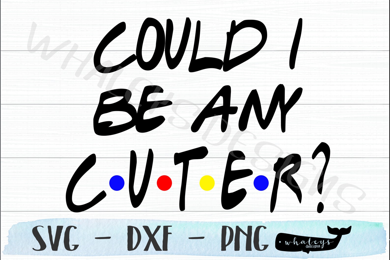 Could I Be Any Cuter SVG Friends PNG Tv Dxf the One Where | Etsy