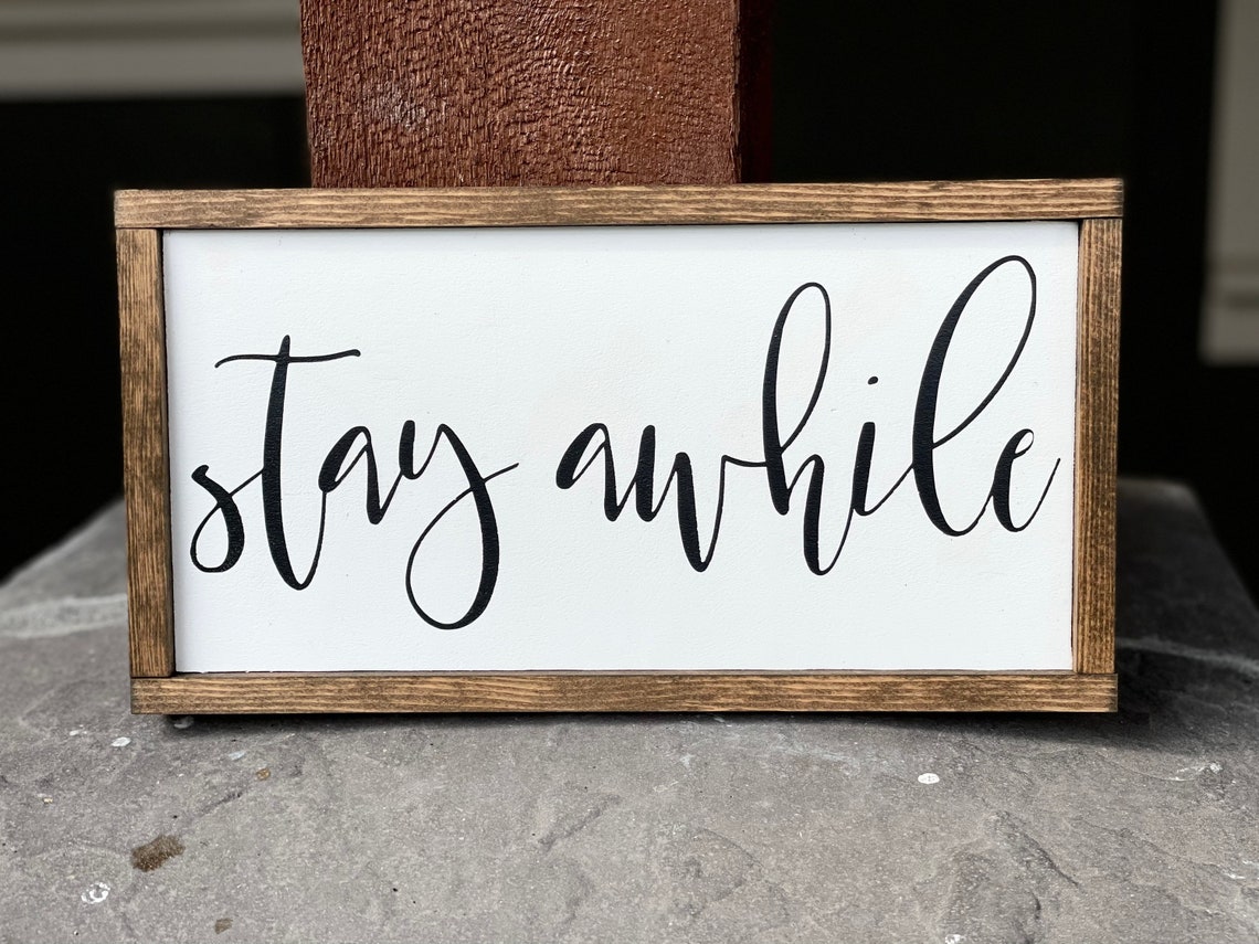 Stay Awhile Stay Awhile Sign Stay Awhile Wood Sign Home - Etsy