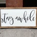 Stay Awhile Stay Awhile Sign Stay Awhile Wood Sign Home - Etsy