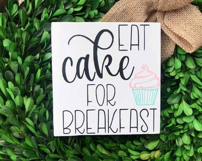 Eat Cake for Breakfast | Cake | Cupcake | Kitchen Decor | Kitchen Sign ...