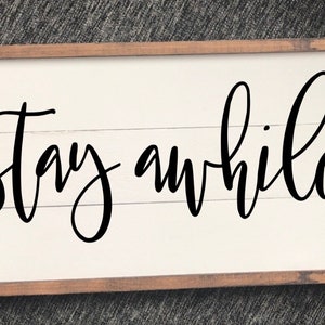 Stay Awhile Stay Awhile Sign Stay Awhile Wood Sign Home - Etsy