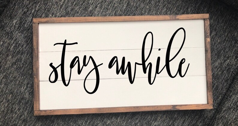 Stay Awhile Stay Awhile Sign Stay Awhile Wood Sign Home - Etsy
