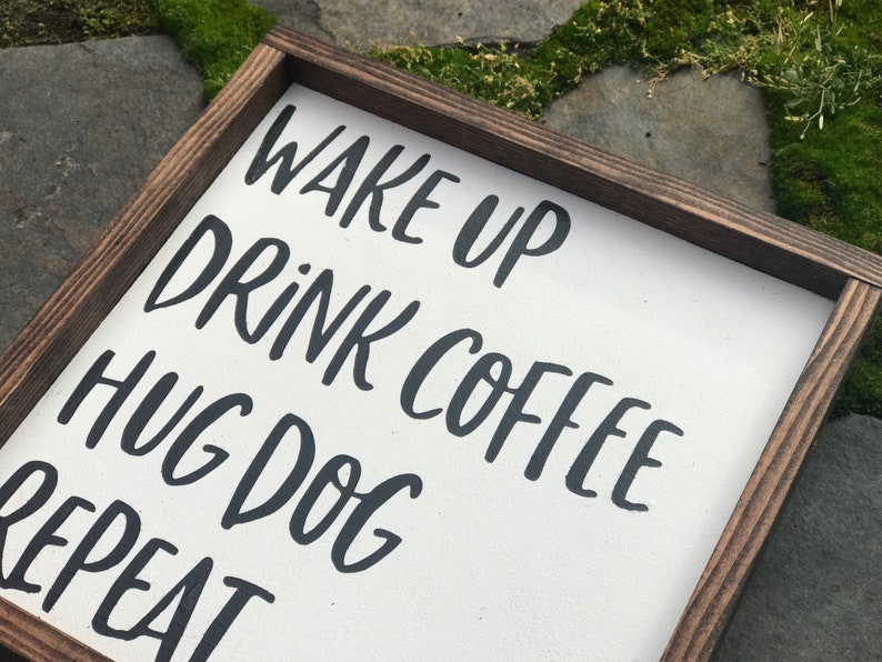 Wake Up Drink Coffee Hug Dog Repeat Coffee Sign Coffee - Etsy