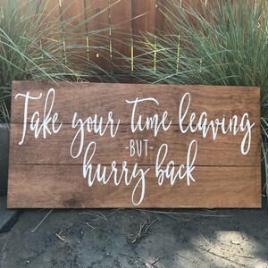 Take Your Time Leaving but Hurry Back House Sign Living - Etsy