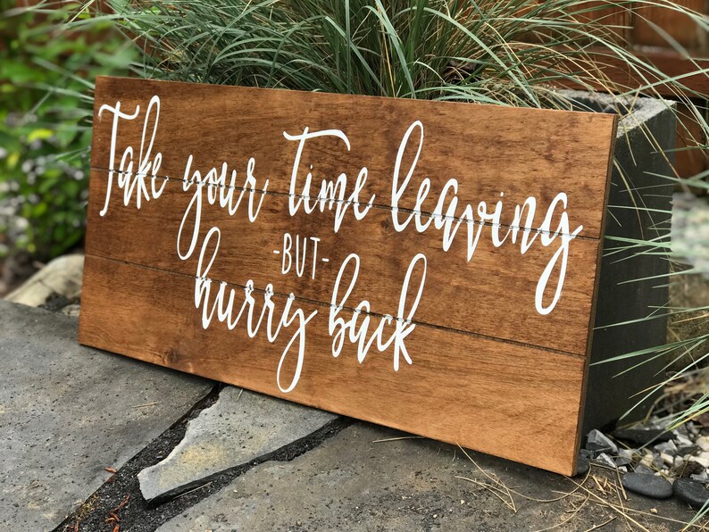 Take Your Time Leaving but Hurry Back House Sign Living - Etsy