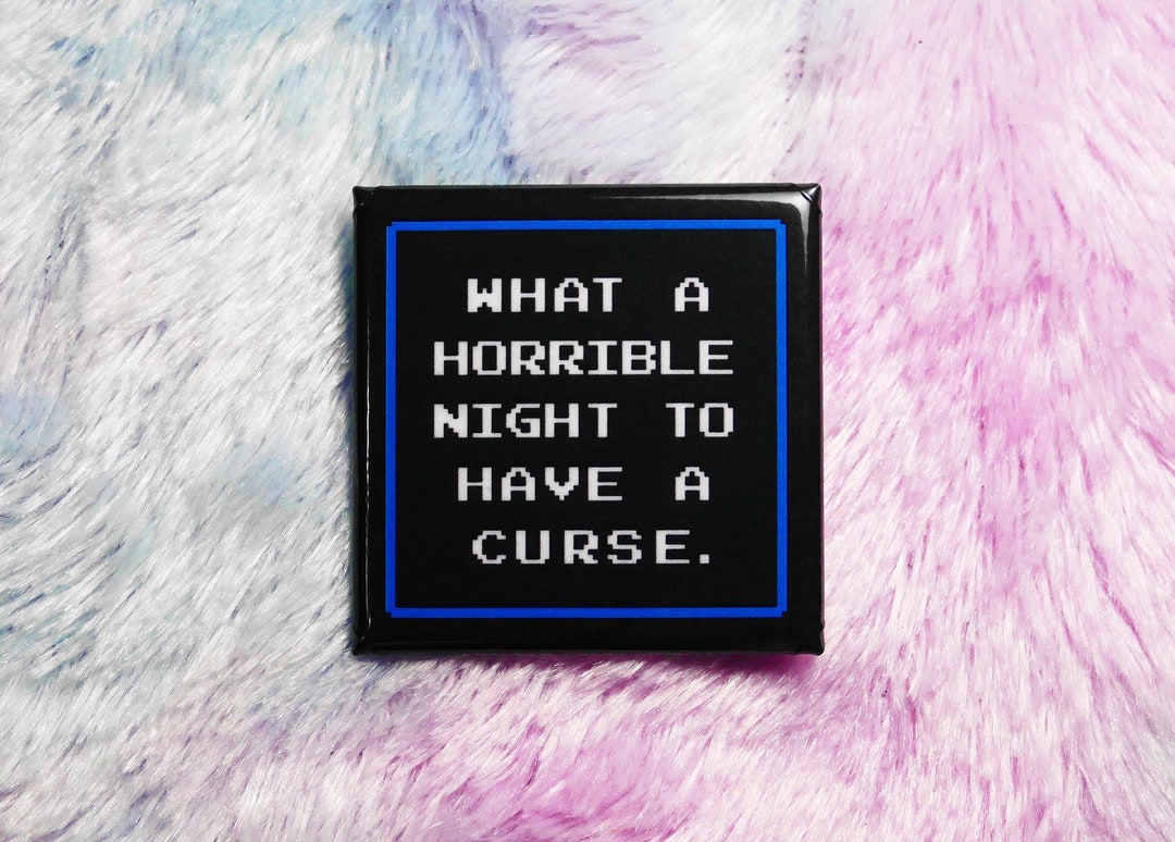 What a Horrible Night to Have a Curse - Square Button Pin or Magnet - Etsy