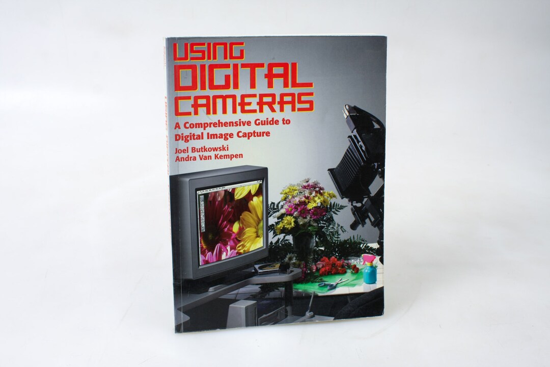 Using Digital Cameras: A Comprehensive Guide to Digital Image Capture ...