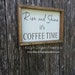 Rise and Shine It's Coffee Time Sign Coffee Signs Coffee Bar Decor ...