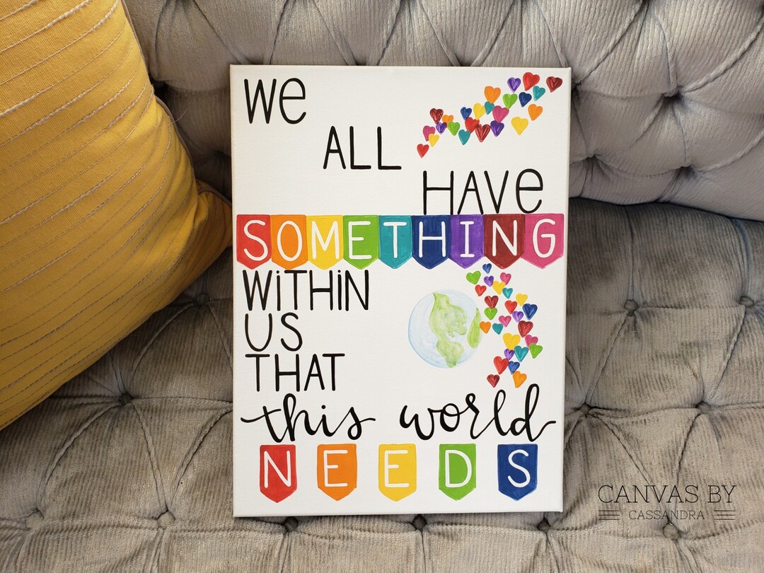 We All Have Something Within Us That This World Needs- Rainbow Sign ...