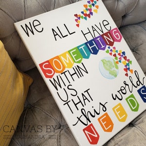 We All Have Something Within Us That This World Needs- Rainbow Sign ...