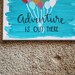 Adventure is Out There Sign Adventure Sign Balloon Sign Adventure Decor ...