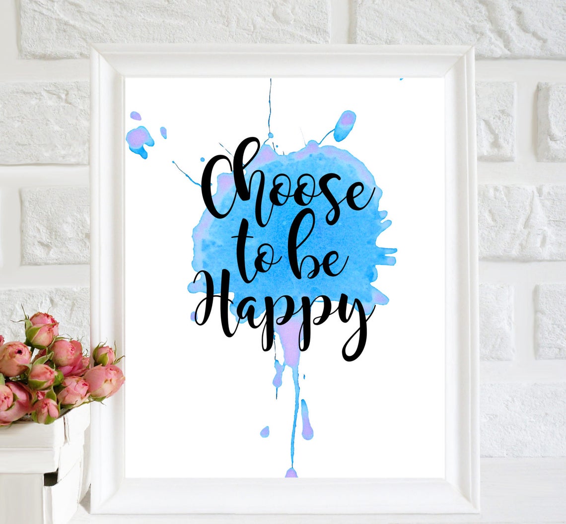 Choose to Be Happy Print Inspirational Quote Positive Quote - Etsy