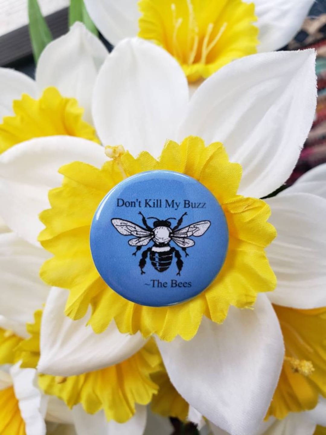 Don't Kill My Buzz- the Bees Pin Save the Bees Honey Bees Cause Pin ...