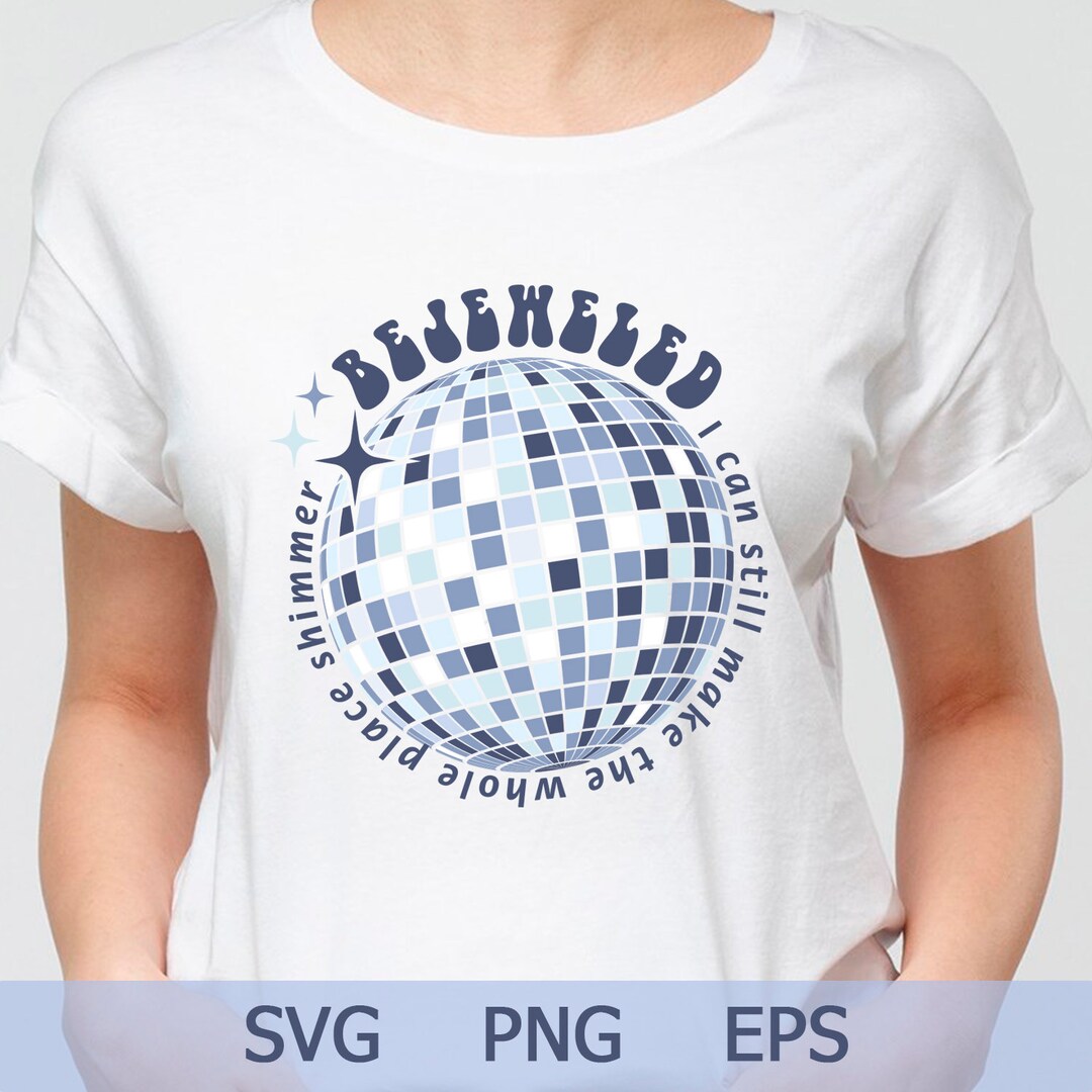 Bejeweled Svg, PNG, EPS. Taylor Swift Svg. Bejeweled i Can Still Make ...
