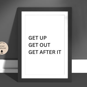 Motivational Get up Get Out Get After It Inspirational Digital Print ...