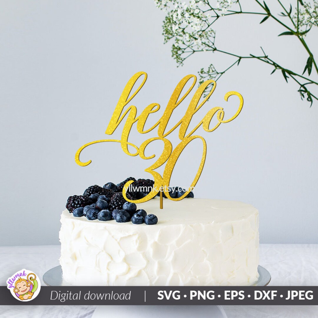 Hello 30 Cake Topper Svg | Happy Birthday Svg, Birthday Cake Topper SVG ...
