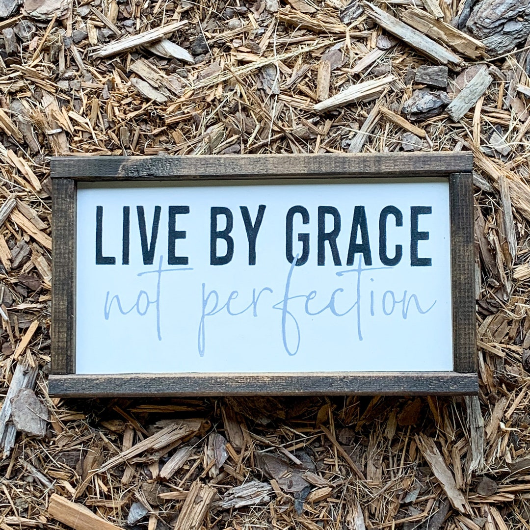 Live by Grace Not Perfection Wood Sign, Motivational Sign, Scripture ...