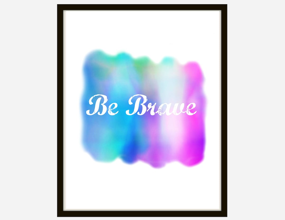 Be Brave, Motivational Quote, Motivational Print, Brave Printable ...