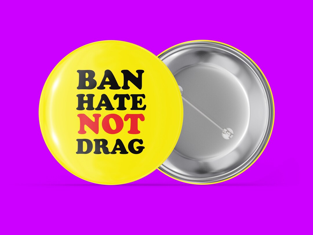 Ban Hate Not Drag - LGBTQ+ - Handmade Pin Back Button - Etsy