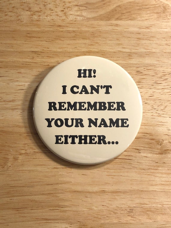 Hi I Can't Remember Your Name Either Funny Quote | Etsy