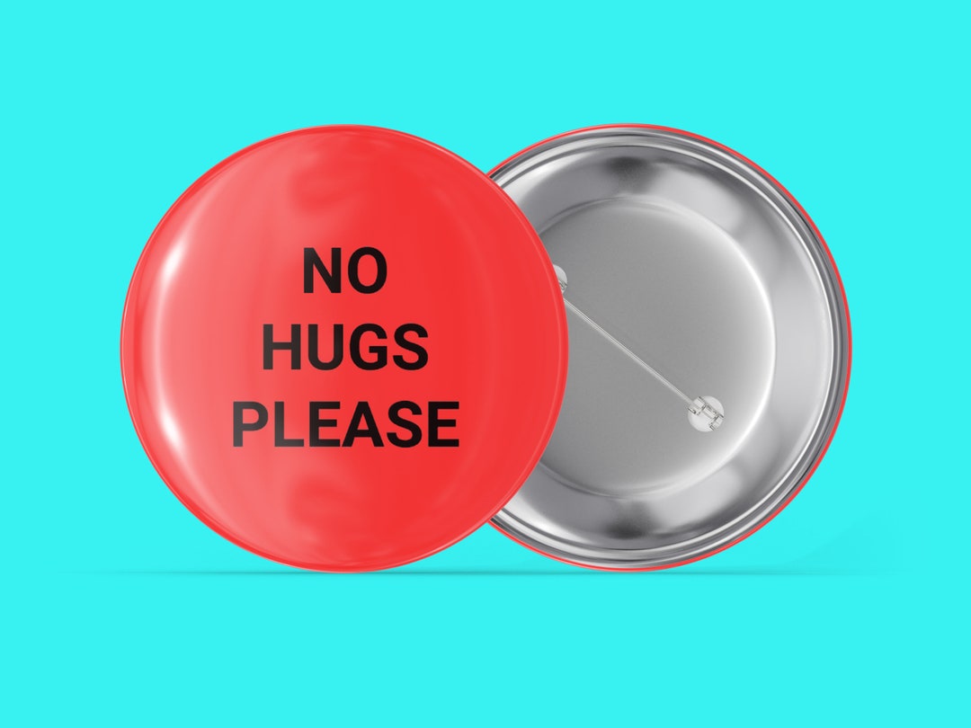 No Hugs Please - Handmade Pin Back Button - Etsy