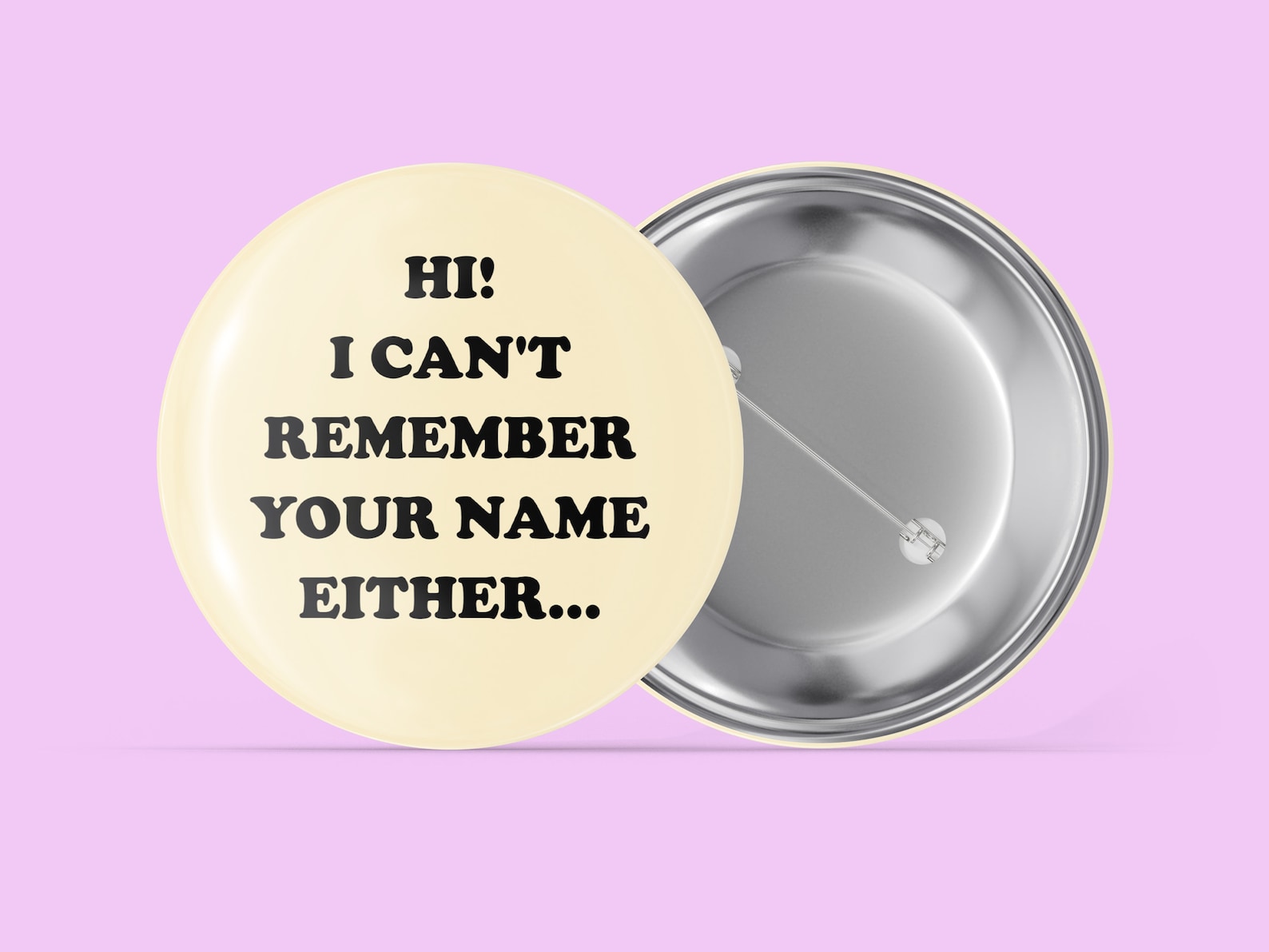Hi I Can't Remember Your Name Either - Funny Quote - Handmade Pin Back ...