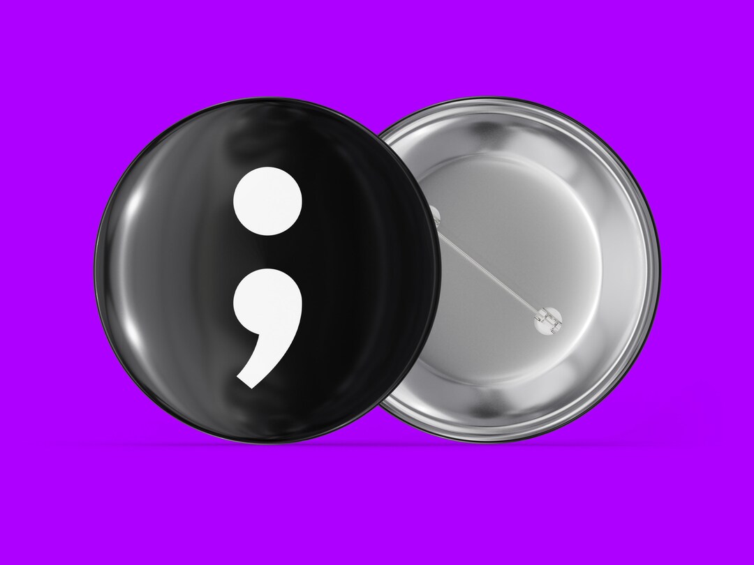Semicolon - Prevention/awareness - Handmade Pin Back Button - Etsy