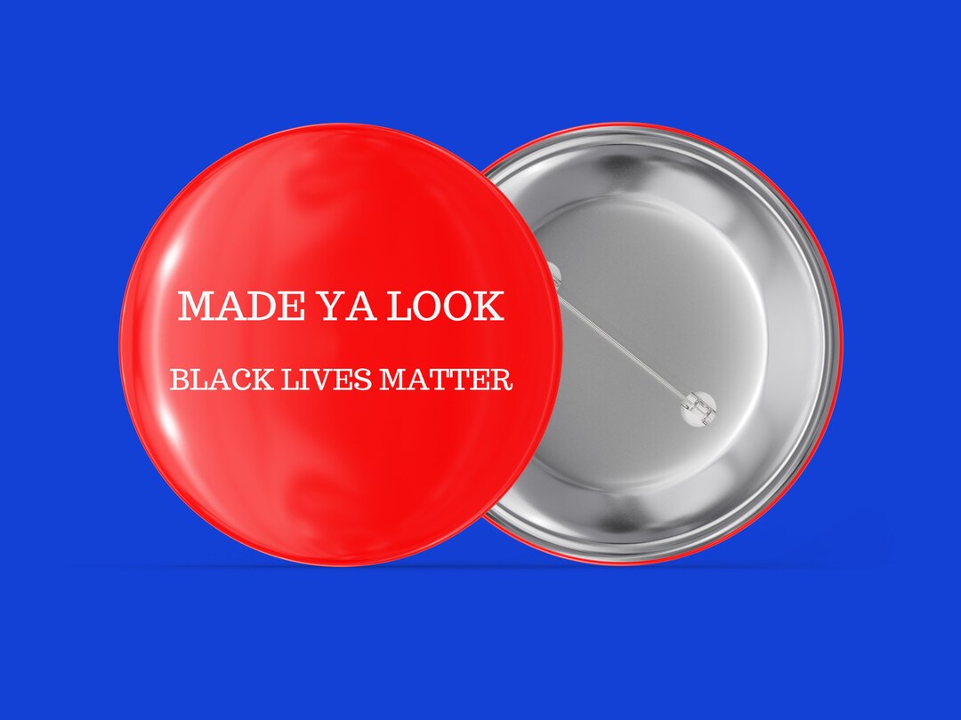 Made Ya Look - Black Lives Matter - MAGA Parody - Handmade Pin Back ...