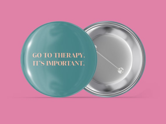 Go to Therapy It's Important Handmade Pin Back Button - Etsy
