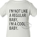 I'm Not Like a Regular Baby, I'm a Cool Baby. Cute Onesie Creeper ...
