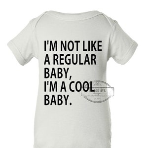I'm Not Like a Regular Baby, I'm a Cool Baby. Cute Onesie Creeper ...