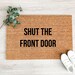 Shut the Front Door Doormat – Funny Doormat – Clever Doormat - Coir ...