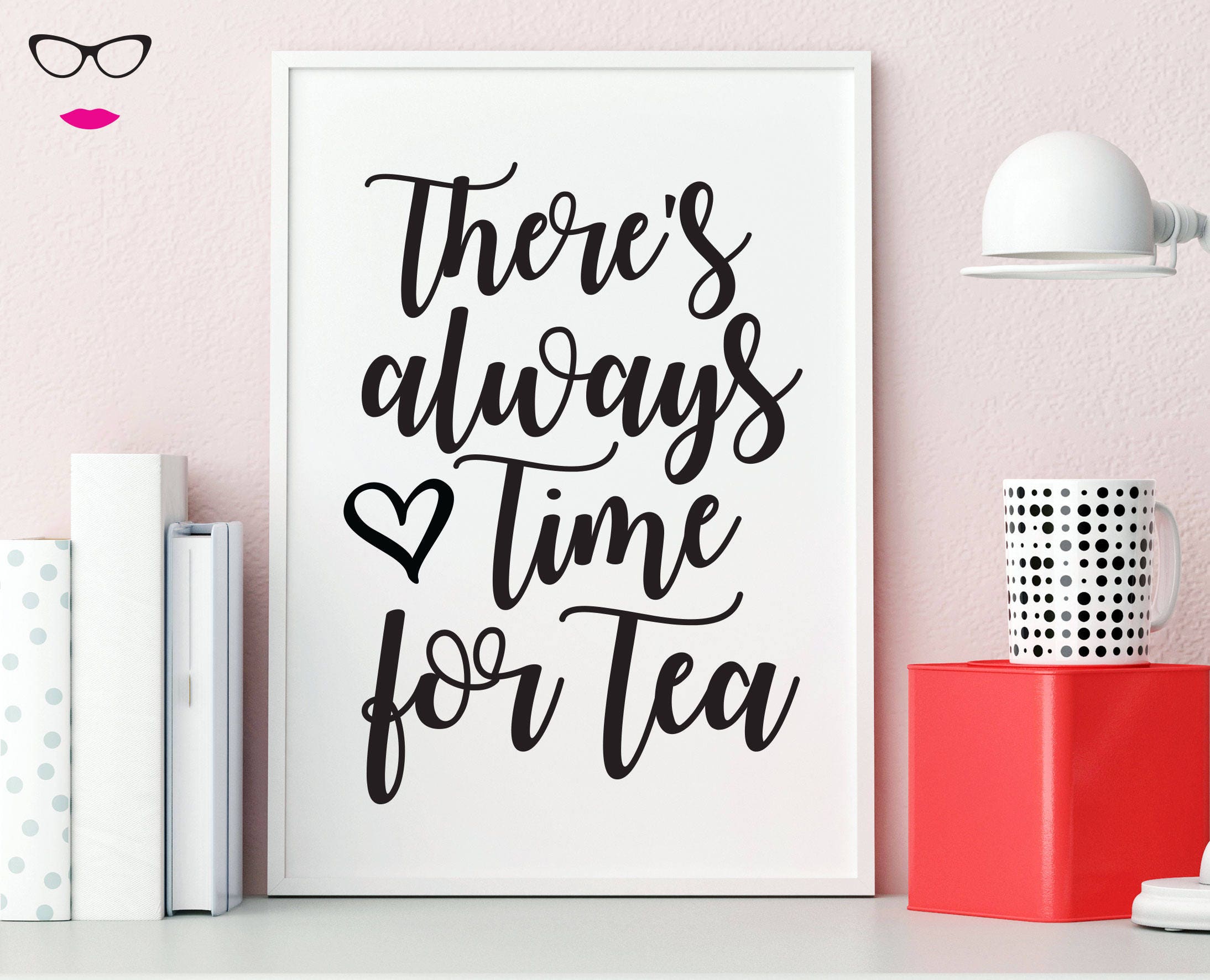 There's always time for tea quote PRINT wall art quote | Etsy