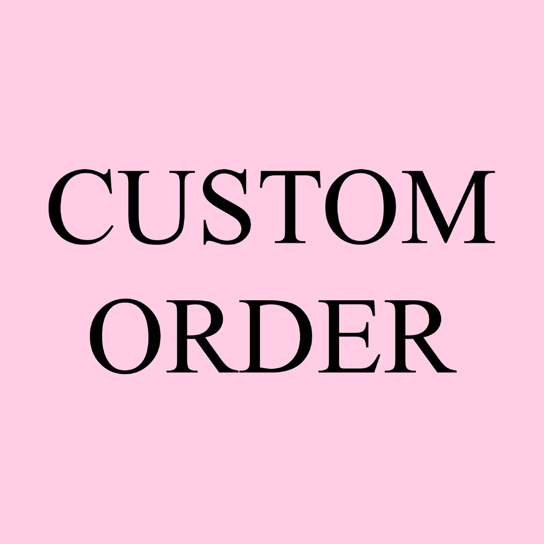 CUSTOM ORDER - Etsy