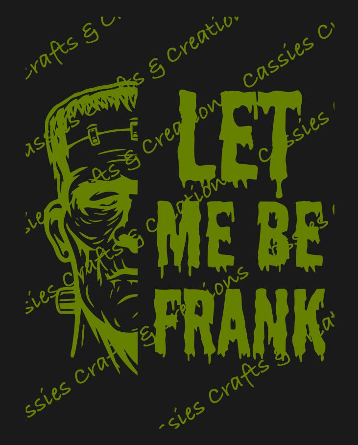 Let Me Be Frank Digital Cut File // Frankenstein // Frank // Halloween ...