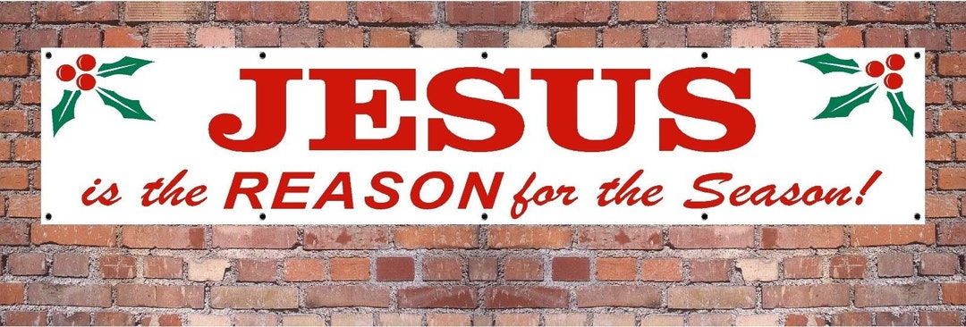JESUS is the Reason for the Season, Vinyl Banner Sign New, 24 by 120 ...
