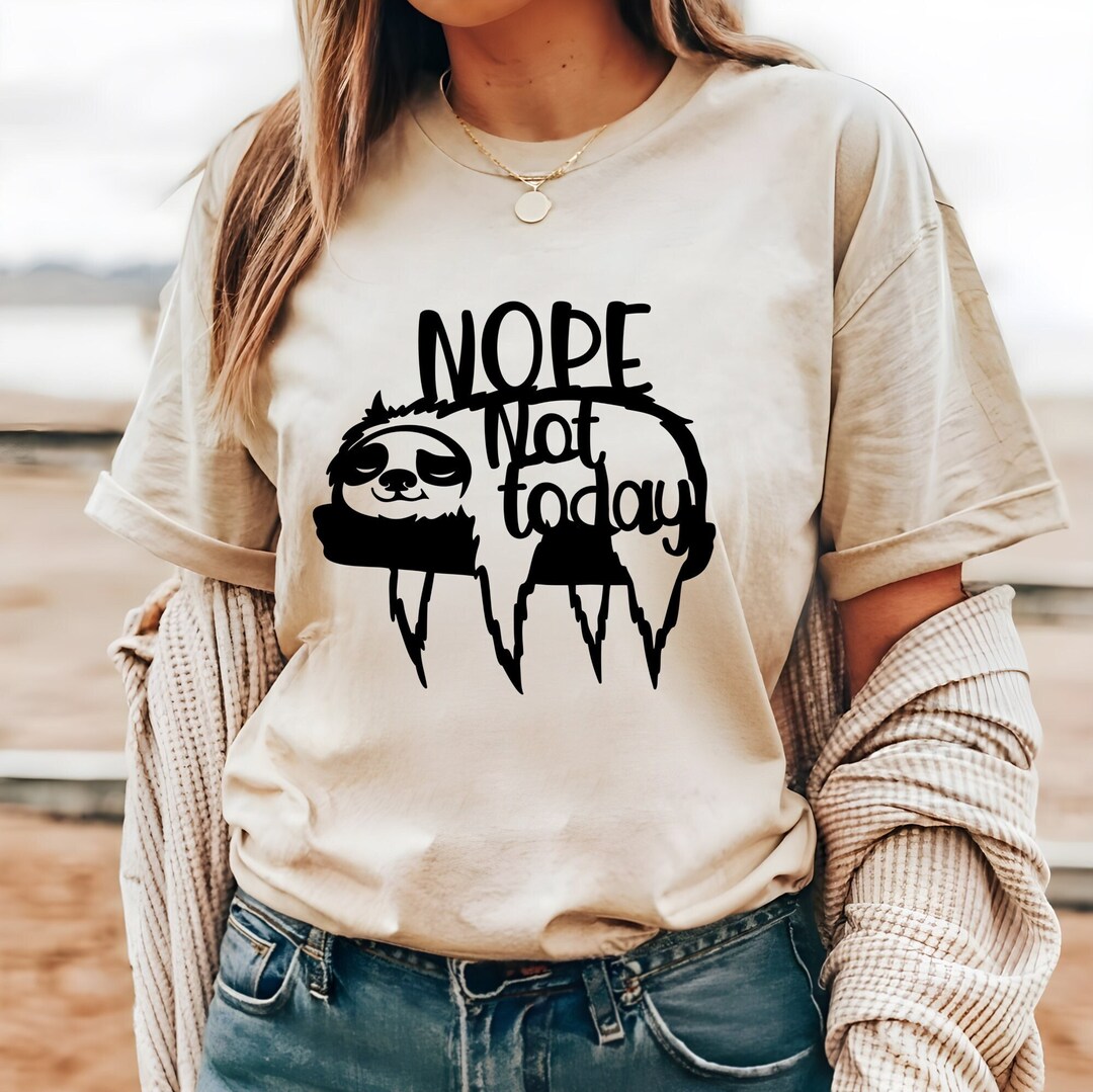 Nope Not Today Shirt, Funny Sarcastic Graphic Tee for Her, Gift Idea ...