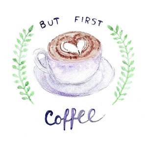 But First Coffee, Art Print, Watercolour Print, Coffee Lovers Gift ...