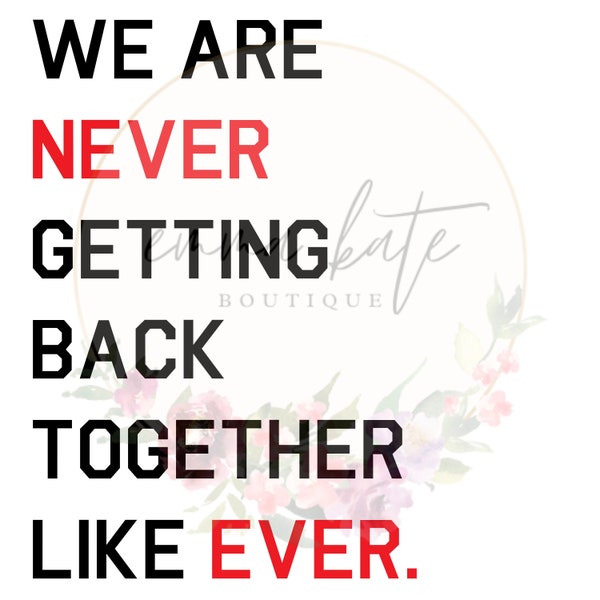 We Are Never Getting Back Together Svg - Etsy