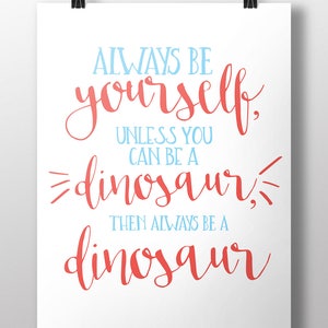 Always Be a Dinosaur Typographic Poster~children's Room Decor~kid's ...