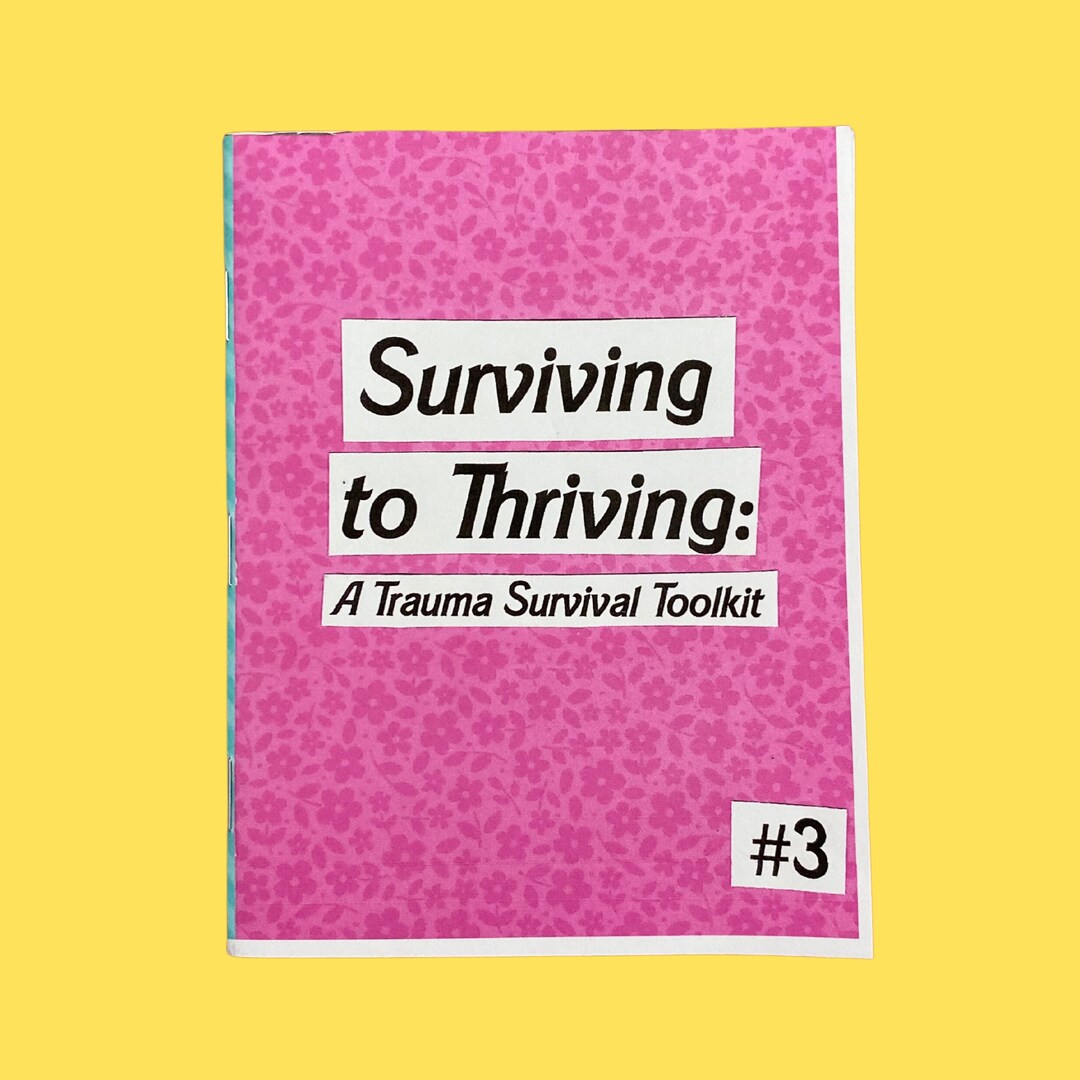 Surviving to Thriving 3: a Trauma Survival Toolkit Zine | a Zine About ...
