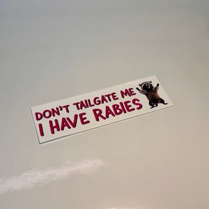 Dont Tailgate Me I Have Rabies Funny Bumper Sticker - Etsy