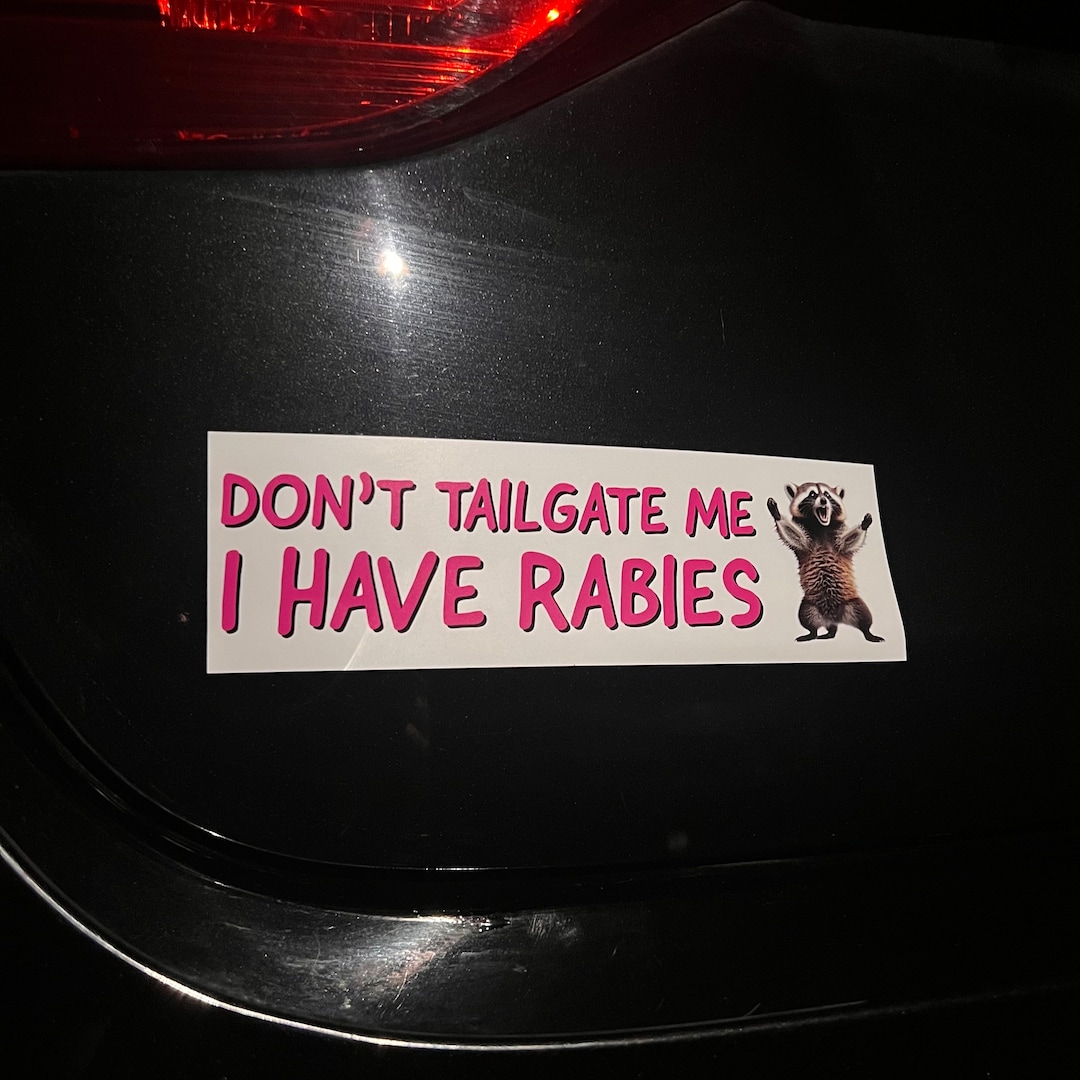 Dont Tailgate Me I Have Rabies Funny Bumper Sticker - Etsy