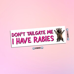 Dont Tailgate Me I Have Rabies Funny Bumper Sticker - Etsy