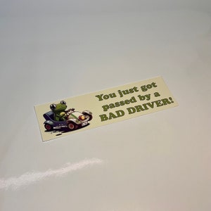You Just Got Passed by a Bad Driver Bumper Sticker - Etsy