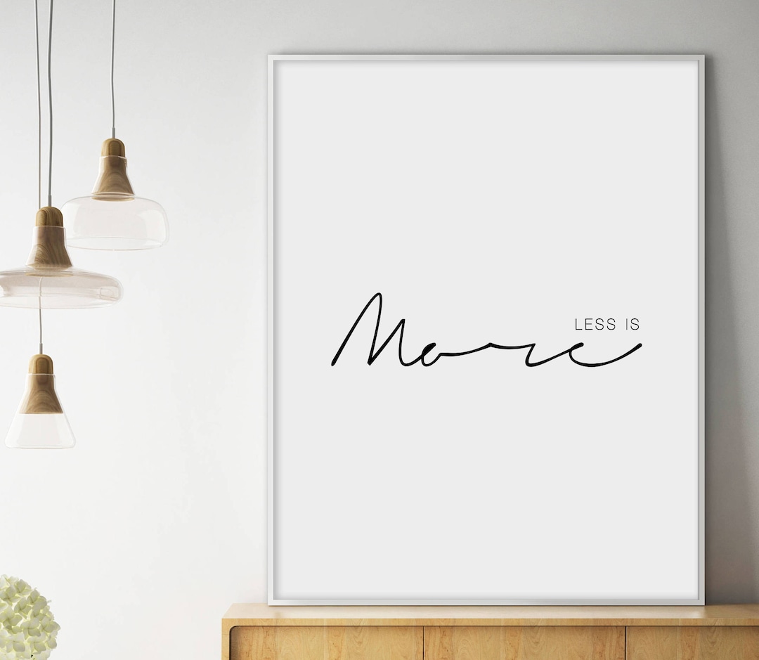 Sale!!! Less is More, Less is More Print, Minimalist Poster, Less is ...
