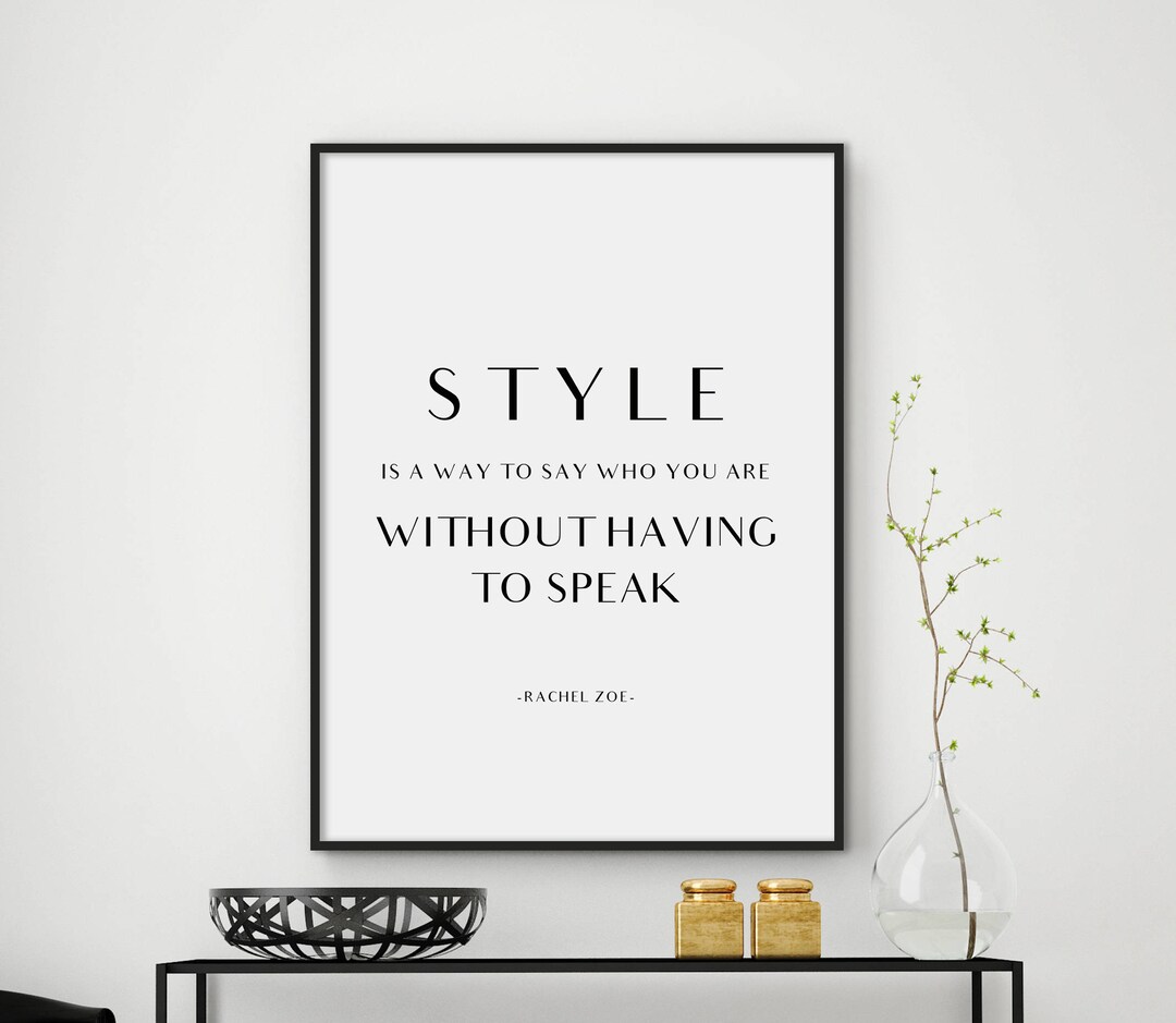 Style is a Way to Say Who You Are Fashion Quotes - Fashion Wall Art ...